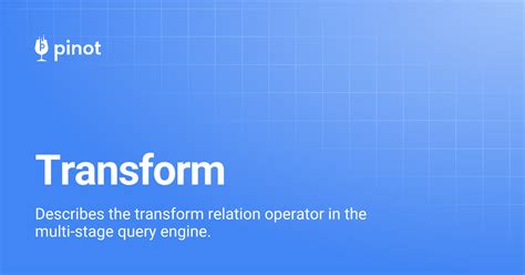 Transform Apache Pinot Docs