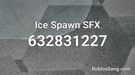 Ice Spawn Sfx Roblox Id Roblox Music Codes