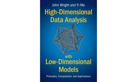 High Dimensional Data Analysis With Low Dimensional Models Principles Computation And
