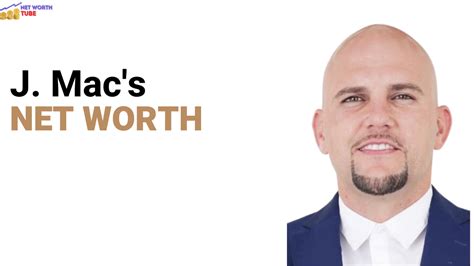 J Macs Net Worth Net Worth Tube