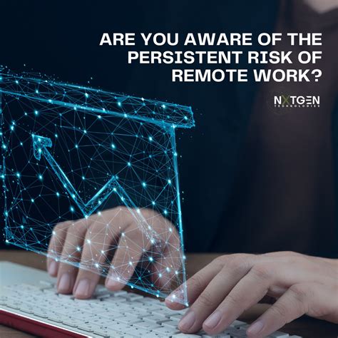 Nxt The Shift To Remote Work Poses Significant Cyber Security Challenges With More Employees