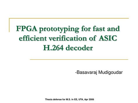 Ppt Fpga Prototyping For Fast And Efficient Verification Of Asic H 264 Decoder Powerpoint