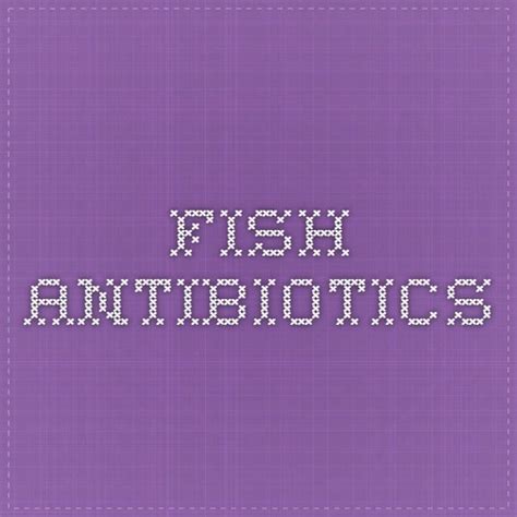 Fish Antibiotics Fish Antibiotics Antibiotic Fish