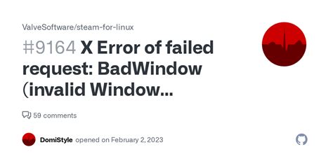 X Error Of Failed Request Badwindow Invalid Window Parameter · Issue 9164 · Valvesoftware