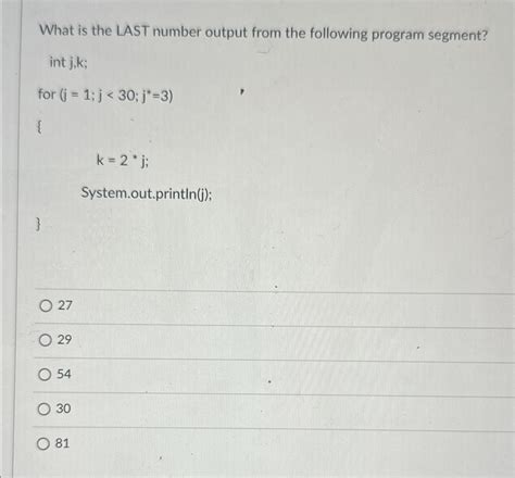 Solved What Is The Last Number Output From The Following