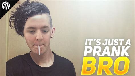 Its Just A Prank Bro Youtube