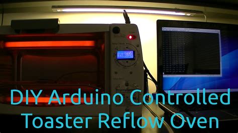 Diy Arduino Controlled Toaster Reflow Oven Build Youtube