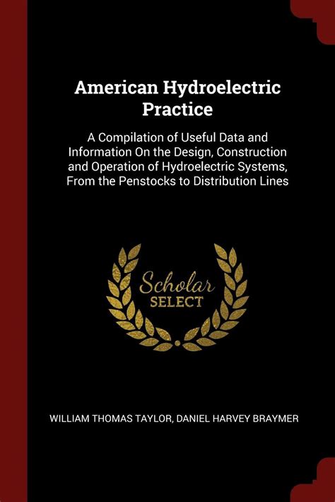 Buy American Hydroelectric Practice A Compilation Of Useful Data And Information On The Design
