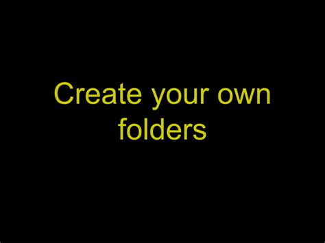 7 Creating Your Own Folders Ppt