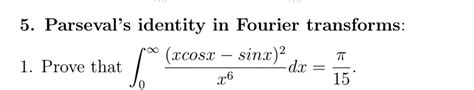 Solved 5 Parseval S Identity In Fourier Transforms 1 Chegg Com