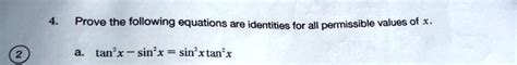 SOLVED Prove The Following Equations Are Identities For All Permissible Values Of X Tan X