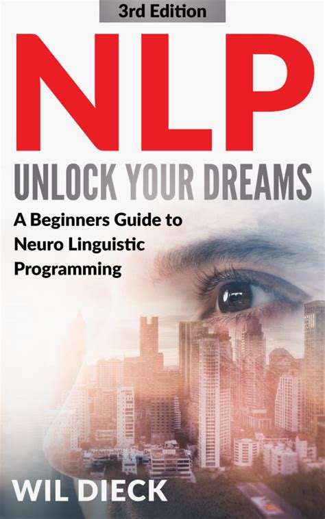 Using Nlp And Mindfulness To Unlock Your Mind And Transform Your Life