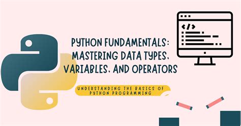 Python Fundamentals Mastering Data Types Variables And Operators