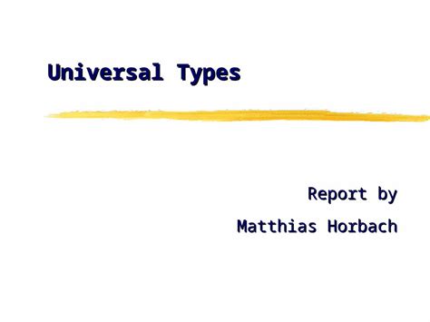 Ppt Universal Types Report By Matthias Horbach Contents Types Of