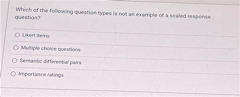 Solved Which Of The Following Question Types Is Not An
