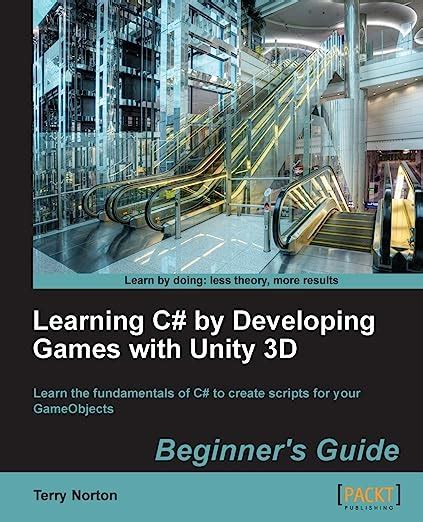 Learning C By Developing Games With Unity D Beginner S Guide Computer Science