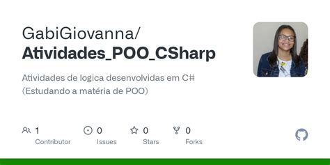 GitHub GabiGiovanna Atividades POO CSharp Atividades De Logica Desenvolvidas Em C Estudando