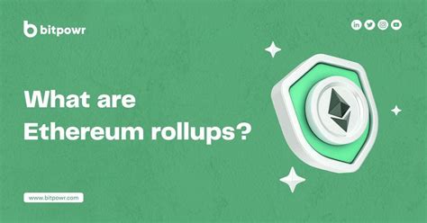 what are ethereum rollups bitpowr