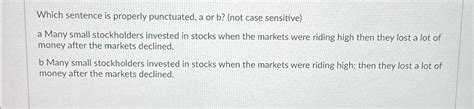 Solved Which Sentence Is Properly Punctuated A or B Not Solved Which Sentence Is Properly Punctuated A or B Not