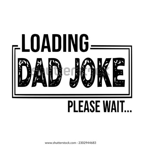 Loading Dad Joke Please Wait Design Stock Vector Royalty Free 2302944683 Shutterstock