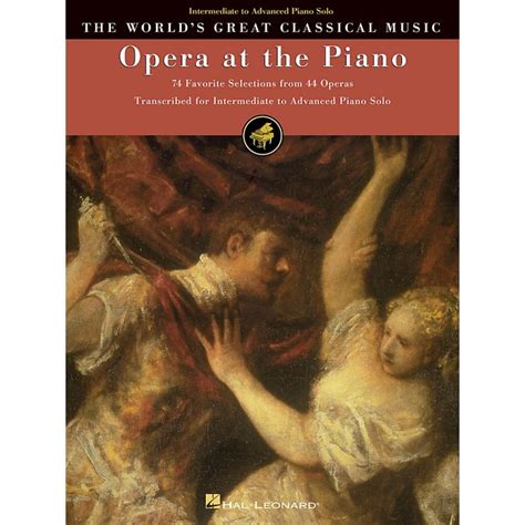 Hal Leonard Opera At The Piano 74 Favorite Selections From 45 Operas