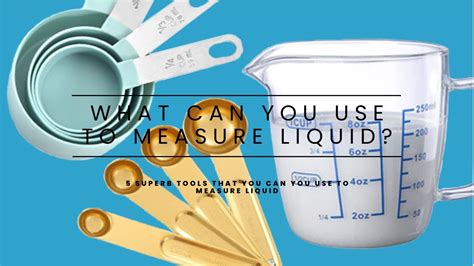 What Can You Use To Measure Liquid 5 Superb Tools That You Can You Use