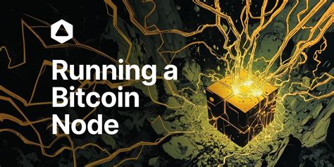 Running A Bitcoin Node How To Do It And What Are The Benefits