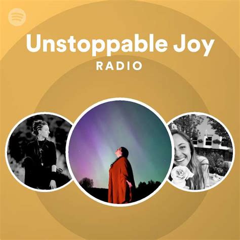Unstoppable Joy Radio Playlist By Spotify Spotify