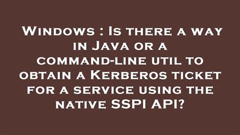 Windows Is There A Way In Java Or A Command Line Util To Obtain A Kerberos Ticket For A