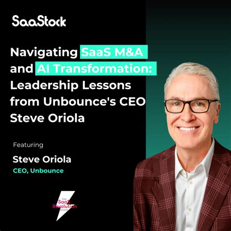 Navigating Saas Manda And Ai Transformation Leadership Lessons From Unbounces Ceo Steve Oriola