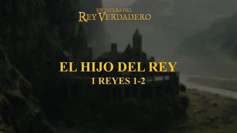 El Hijo Del Rey 1 Reyes 1 2 Youtube