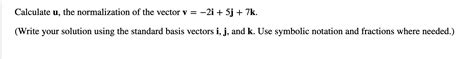 Solved Calculate U The Normalization Of The Vector V I Chegg