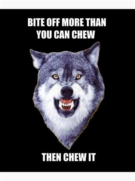 BITE OFF MORE THAN YOU CAN CHEW THEN CHEW IT Poster For Sale By TrendingMerch Redbubble