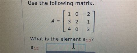 Solved Use The Following Matrix 1 0 21 A 132 L40 3] What Is