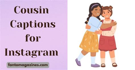 635 Perfect Cousin Captions For Instagram Trends In 2025 Fanto Magazines