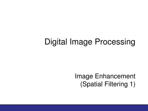 PPT Spatial Filtering Techniques For Image Enhancement PowerPoint Presentation ID