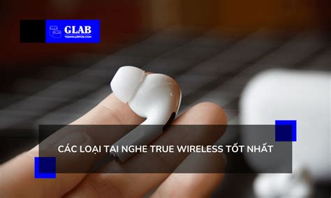 Tai Nghe True Wireless L G C C Lo I Tai Nghe True Wireless T T Nh T