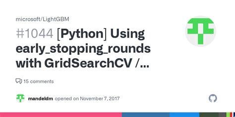 Python Using Early Stopping Rounds With GridSearchCV GroupKFold Issue Microsoft