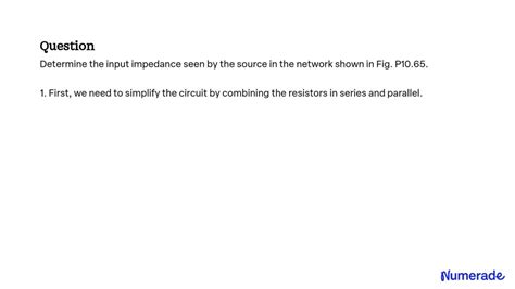 SOLVED Determine The Input Impedance Seen By The Source In The Network Shown In Fig P