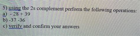 Solved 5 Using The 2s Complement Perform The Following