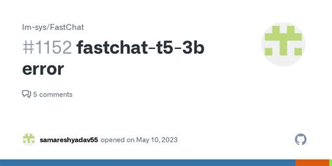 Fastchat T5 3b Error · Issue 1152 · Lm Sysfastchat · Github
