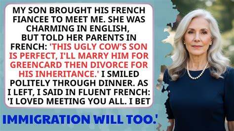 My Sons Fiancée Mocked Me In French At Dinner Thinking I Wouldnt