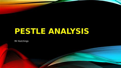 Pestle Analysis Resources Teaching Resources