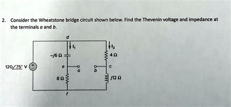 Solved Consider The Wheatstone Bridge Circuit Shown Below Find The