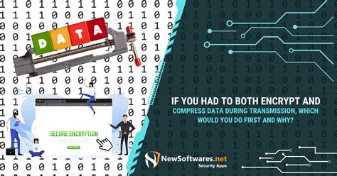 If You Had To Both Encrypt And Compress Data During Transmission Which