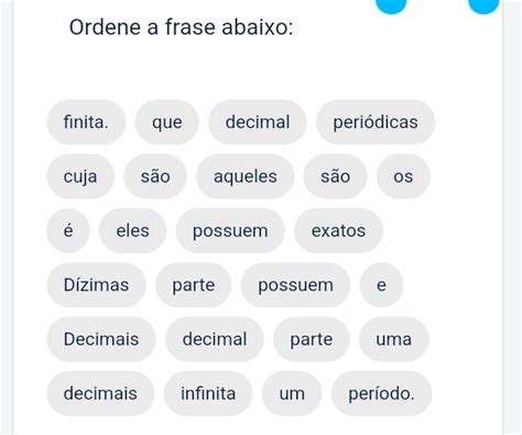 Solved Ordene A Frase Abaixo Finita Que Decimal Periódicas Cuja São Aqueles São Os é Eles Po
