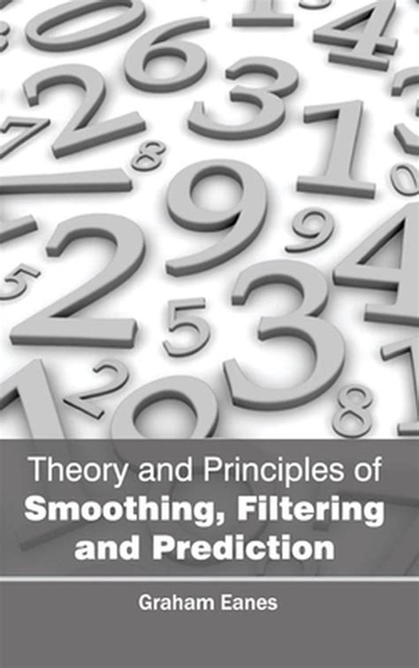 Theory And Principles Of Smoothing Filtering And Prediction