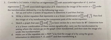 Solved 3 Consider A 2×2 Matrix A That Has An Eigenvector