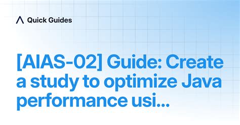 AIAS 02 Guide Create A Study To Optimize Java Performance Using The