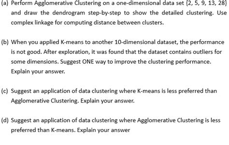 A Perform Agglomerative Clustering On A One Dimensional Data Set 2 5 9 13 28 And Draw The